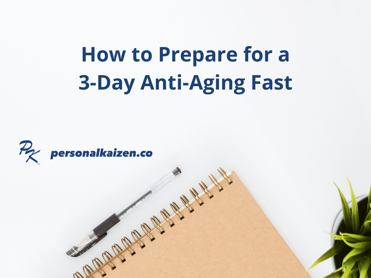 How to Prepare for a 3-Day Anti-Aging Fast – Personal Kaizen