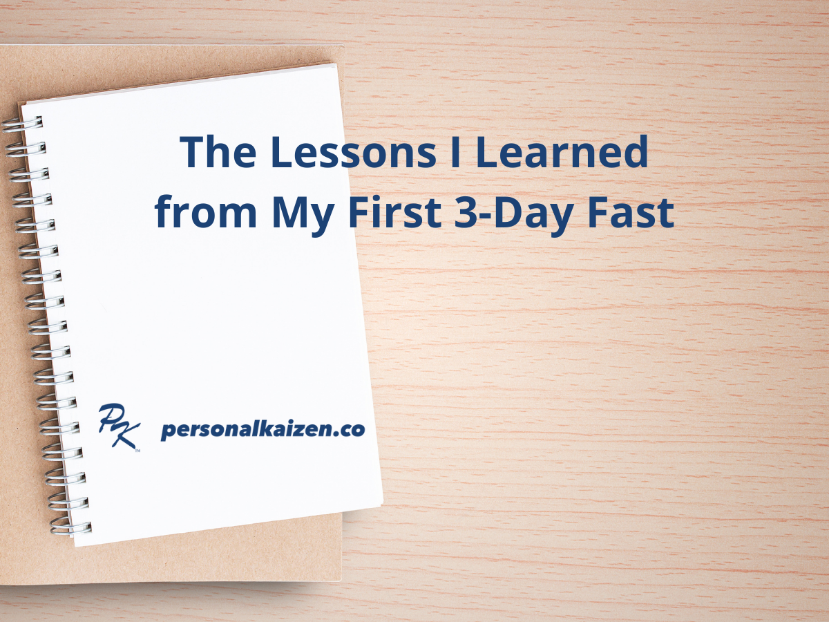 Important Lessons Learned from My First 3-Day Fast – Personal Kaizen
