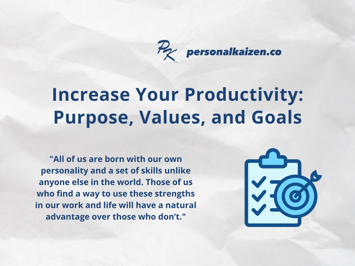 Increase Your Productivity: Purpose, Values, and Goals – Personal Kaizen