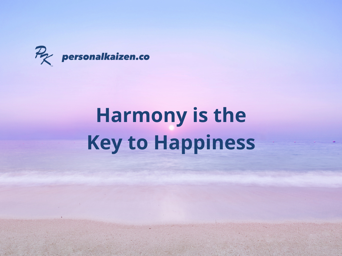 Harmony is the Key to Happiness – Personal Kaizen
