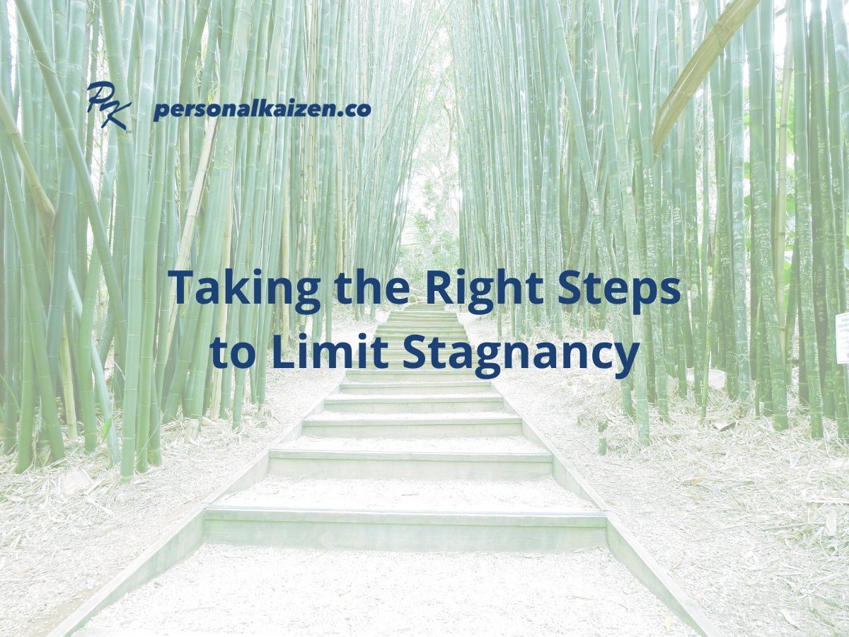 Taking the Right Steps to Limit Stagnancy – Personal Kaizen