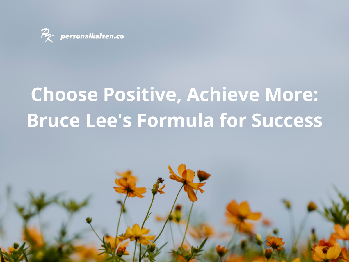 Choose Positive, Achieve More: Bruce Lee's Formula for Success ...